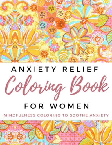 Anxiety Relief Coloring Book for Women: Mindfulness Adult Coloring Book ...