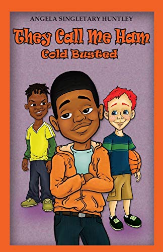 They Call Me Ham: Cold Busted: Huntley, Angela Singletary ...