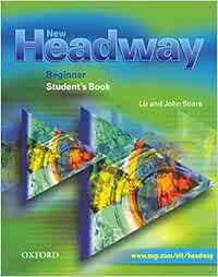 New Headway Beginner: Student's Book (New Headway First Edition ...