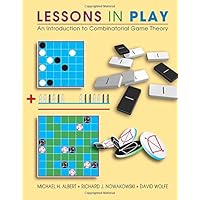 Lessons in Play: An Introduction to Combinatorial Game Theory: Michael H. Albert, Richard J ...