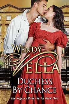 Duchess By Chance (Regency Rakes Book 1) - Kindle edition by Wendy ...