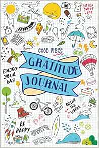 Good Vibes Gratitude Journal: For Teens, Tweens, Boys, Girls, Kids ...