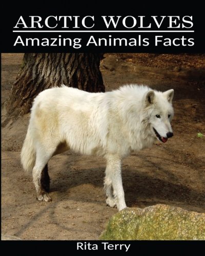 Arctic Wolves: Amazing Photos & Fun Facts Book About Arctic Wolves ...