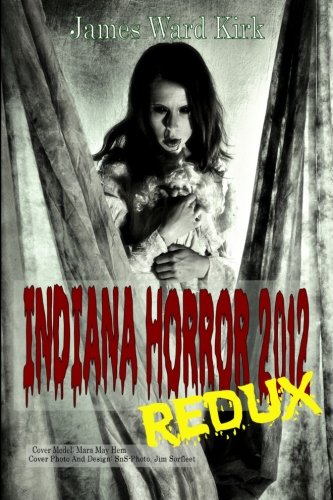 Indiana Horror Review 2012 Redux: Kirk, James Ward, Sorfleet, Jim, Dorr ...