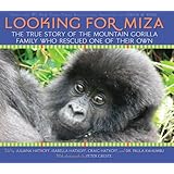 Looking For Miza: The True Story of the Mountain Gorilla Family Who ...