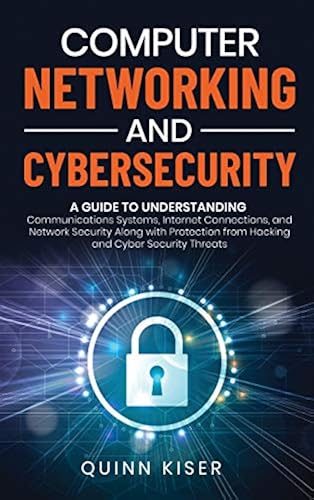 Computer Networking and Cybersecurity: A Guide to Understanding ...