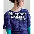 Blueprint Crochet Sweaters: Techniques for Custom Construction ...