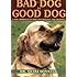 Good Dog, Bad Dog, New and Revised: Dog Training Made Easy: Mordecai ...