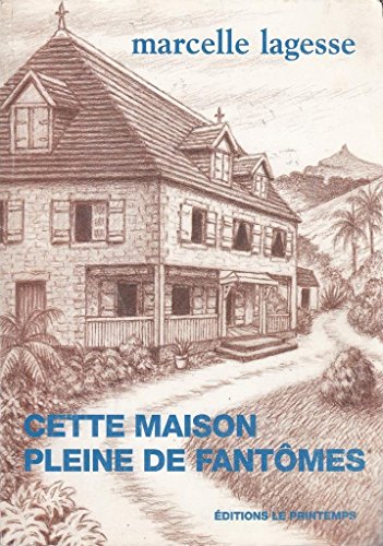 Cette maison pleine de fantômes (French Edition): Lagesse, Marcelle ...