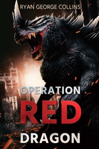 Operation Red Dragon: The Daikaiju Wars: Part One: Collins, Ryan George ...