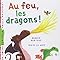 Au feu les dragons: Amazon.fr: Broyart, Benoît, Le Goff, Hervé: Livres