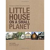 Little House on a Small Planet: Simple Homes, Cozy Retreats, and Energy ...