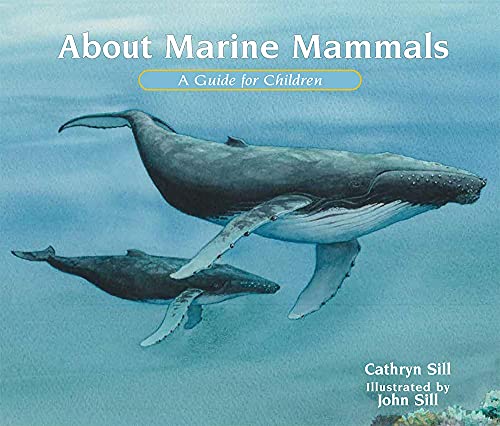 About Marine Mammals: A Guide for Children: Sill, Cathryn, Sill, John ...