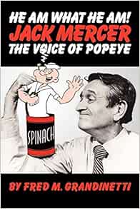 Jack Mercer, the Voice of Popeye: Grandinetti, Fred M.: 9781593930967 ...