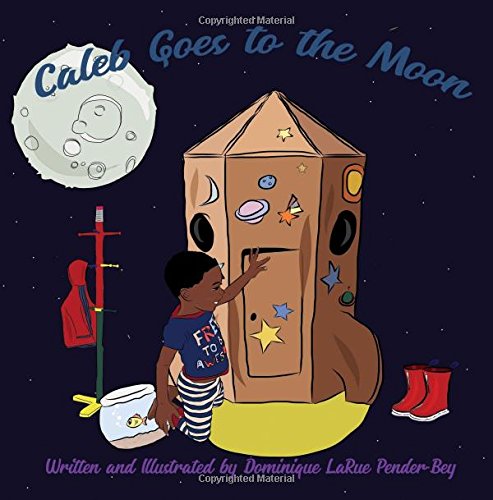 Caleb Goes to the Moon: Pender-Bey, Dominique LaRue: 9781974040827 ...