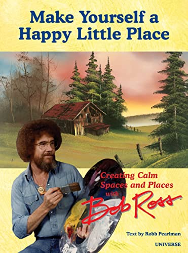 It's Your World: Creating Calm Spaces and Places with Bob Ross ...