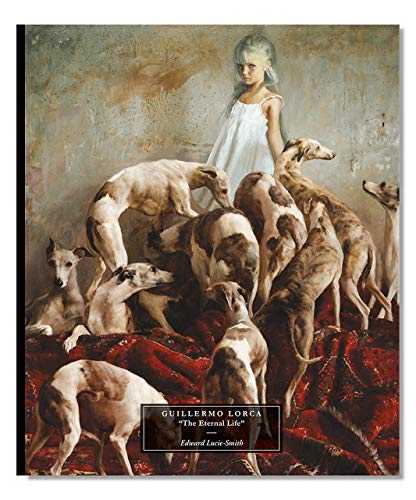 Guillermo Lorca: The Eternal Life: Lorca, Guillermo, Lucie-Smith ...
