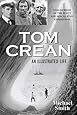 Tom Crean - An Illustrated Life: Unsung Hero of the Scott & Shackleton ...