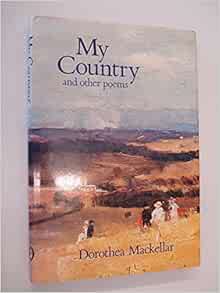My Country and Other Poems: Dorothea Mackellar: 9780859020336: Amazon ...