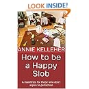 How to be a Happy Slob: A manifesto for those who don't aspire to ...