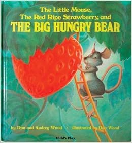 The Little Mouse, the Red Ripe Strawberry, and the Big Hungry Bear: Don ...