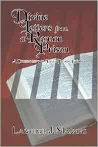 Divine Letters from a Roman Prison: A Commentary on Paul's Prison ...