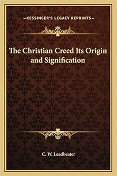 The Christian Creed Its Origin and Signification: Amazon.co.uk ...