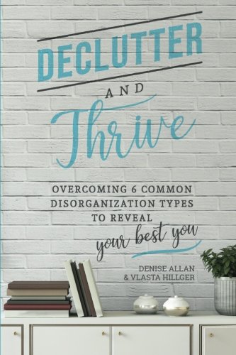Declutter and Thrive: Overcoming 6 Common Disorganization Types to ...
