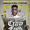 Crazy Faith: It's Only Crazy Until It Happens: Todd, Michael ...