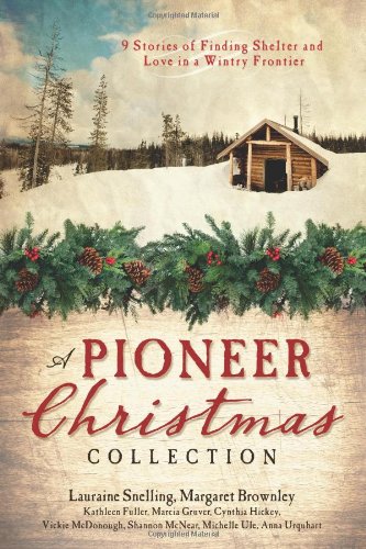 A Pioneer Christmas Collection: Fuller, Kathleen, McDonough, Vickie ...