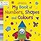 My Book of Numbers, Shapes and Colours (My First Picture Book): Amazon ...