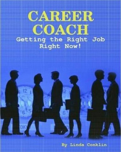 Career Coach: Getting The Right Job Right Now: Linda Conklin, Kayleigh ...