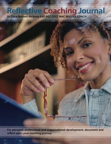 Reflective Coaching Journal: This Reflective Journal will guide you ...