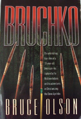 Bruchko: The Astonishing True Story of a Nineteen-Year-Old's Capture by ...