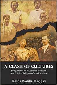A Clash of Cultures: Early American Protestant Missions and Filipino ...