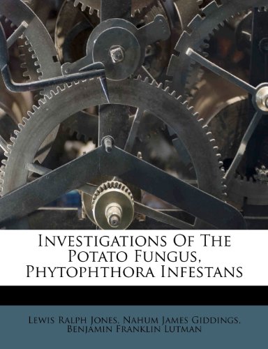 Investigations Of The Potato Fungus, Phytophthora Infestans: Jones ...