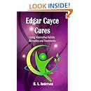 Edgar Cayce Cures - using alternative holistic remedies and treatments ...