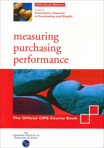 Measuring Purchasing Performance: CIPS Course Book Level 4: Foundation ...