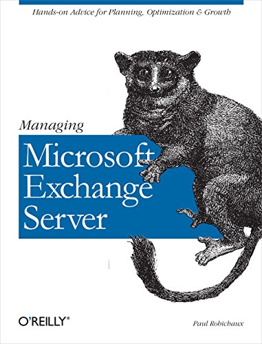 Managing Microsoft Exchange Server: Hands-on Advice for Planning ...