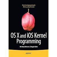OS X and iOS Kernel Programming: Halvorsen, Ole Henry, Clarke, Douglas: 9781430235361: Amazon ...