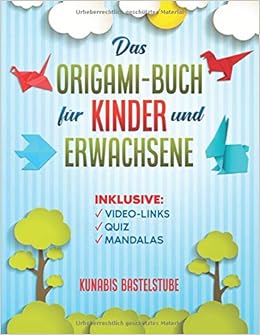 Das Origami-Buch für Kinder und Erwachsene: Origami-Faltanleitungen ...