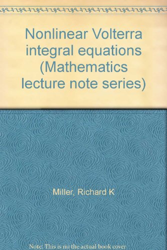 Nonlinear Volterra Integral Equations by Richard K. Miller (PDF) | sci ...