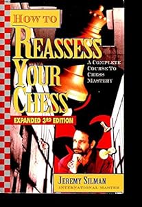 How to Reassess Your Chess: The Complete... book by Jeremy Silman