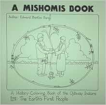 A Mishomis Book, A History-Coloring Book of the Ojibway Indians: Book 4 ...