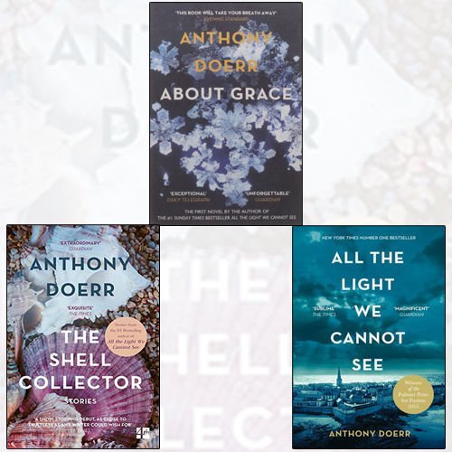 Anthony Doerr Collection 3 Books Bundle (All the Light We Cannot See, About Grace, The Shell ...