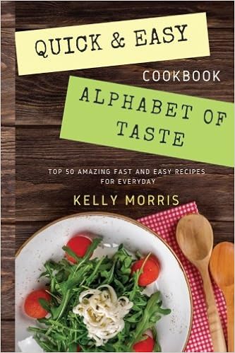 Quick And Easy Alphabet Of Taste: Top 50 Amazing Fast And Easy Recipes ...