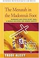 The Mezuzah in the Madonna's Foot: Marranos and Other Secret Jews: A ...
