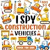 Cute I Spy Construction Vehicles Book For Kids Ages 2-5: Construction ...