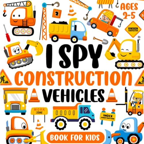 Cute I Spy Construction Vehicles Book For Kids Ages 2-5: Construction ...