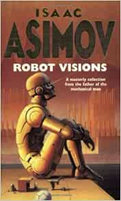 Robot Visions: Asimov, Isaac: 9781857983364: Amazon.com: Books